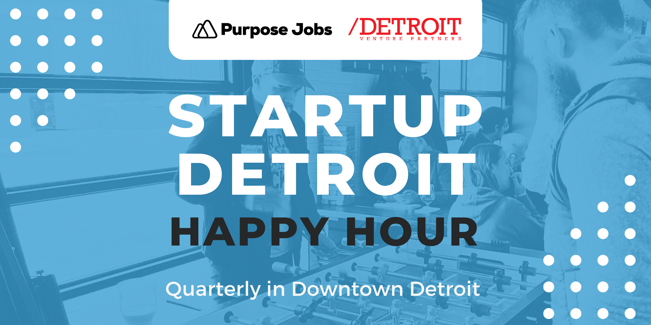 Startup Detroit Happy Hour | DVP x Purpose Jobs | RSVP